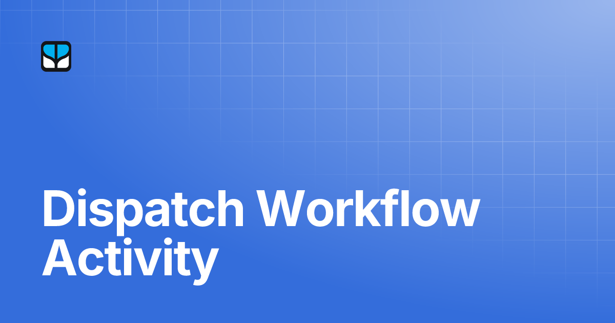 Dispatch Workflow Activity | Elsa 3